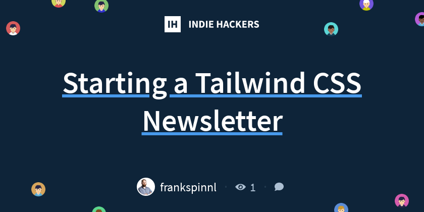 Starting A Tailwind Css Newsletter Indie Hackers
