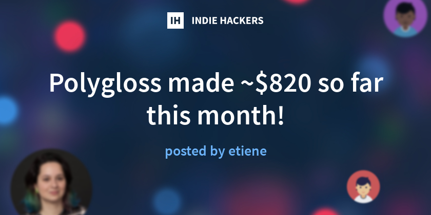 Polygloss made ~$820 so far this month! - Indie Hackers