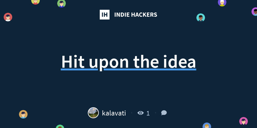 Hit upon the idea - Indie Hackers