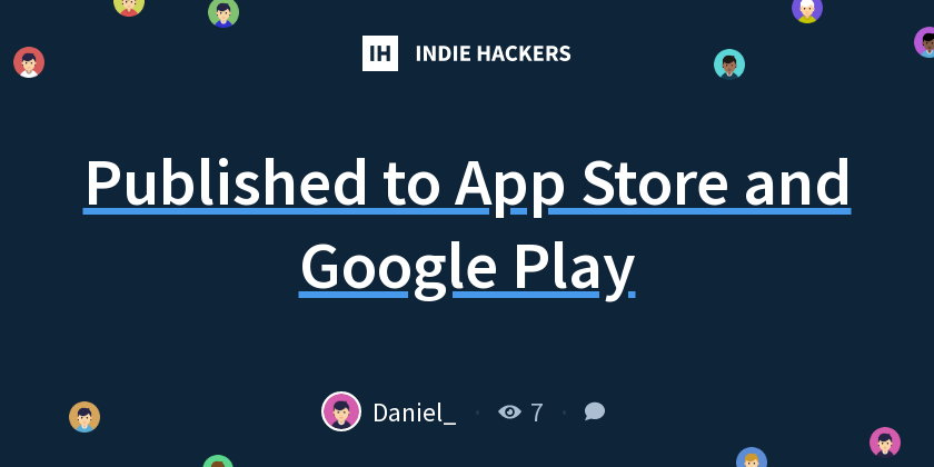 Published to App Store and Google Play - Indie Hackers