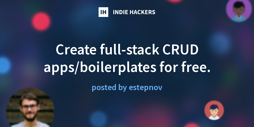Create full-stack CRUD apps/boilerplates for free. - Indie Hackers