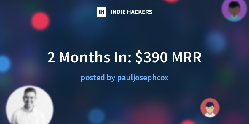 2 Months In: $390 MRR - Indie Hackers