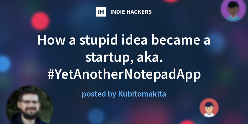How a stupid idea became a startup, aka. #YetAnotherNotepadApp - Indie ...