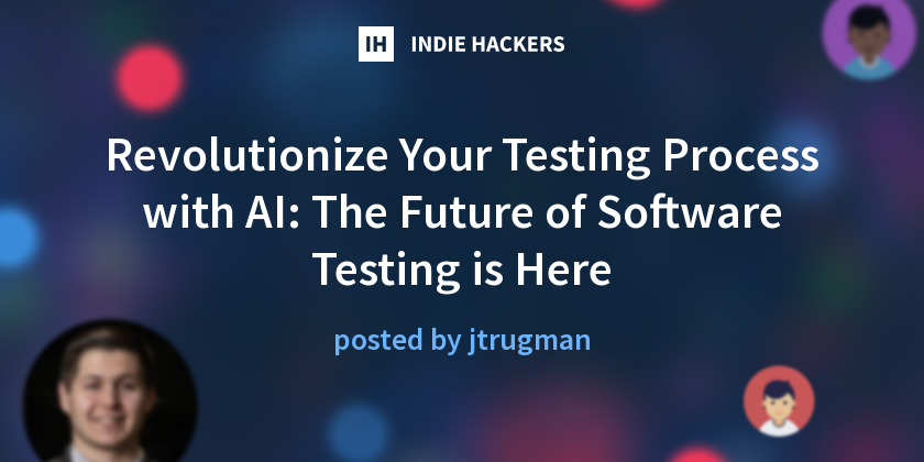 Revolutionize Your Testing Process with AI: The Future of Software ...