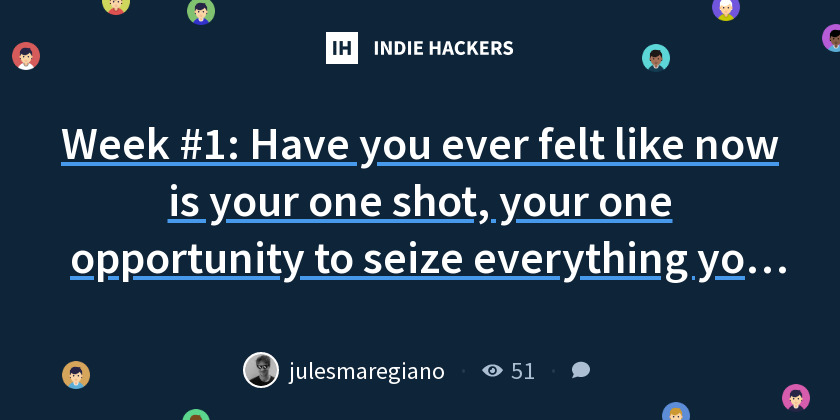 Week #1: Have you ever felt like now is your one shot, your one ...