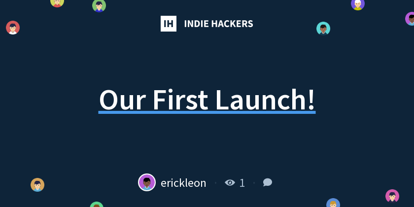Our First Launch! - Indie Hackers
