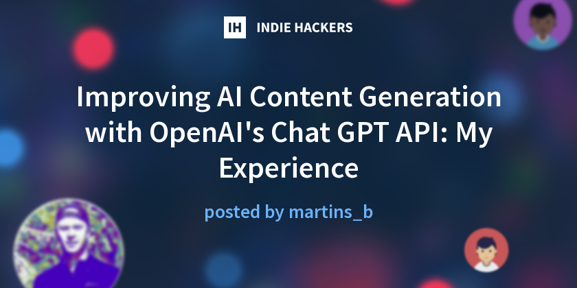 Improving AI Content Generation with OpenAI's Chat GPT API: My ...