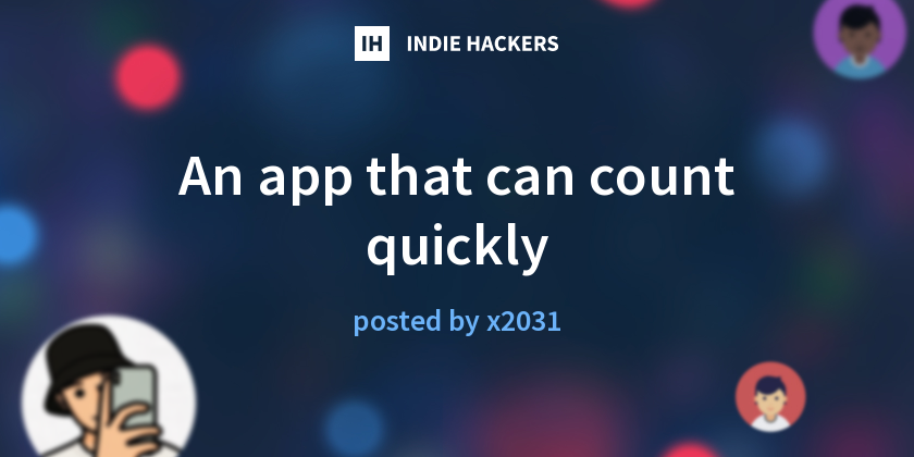 An app that can count quickly - Indie Hackers
