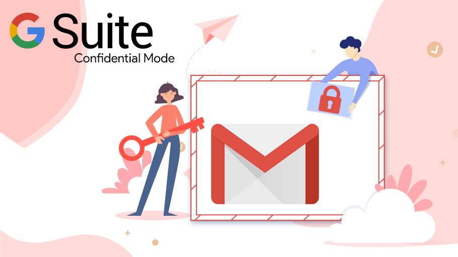 Protect Mails and Maintain Privacy in G Suite with Gmail Confidential Mode