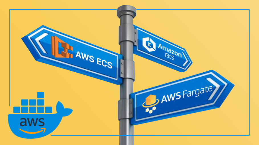 Choosing Among Aws Ecs Eks And Fargate For Container Orchestration Made Easy