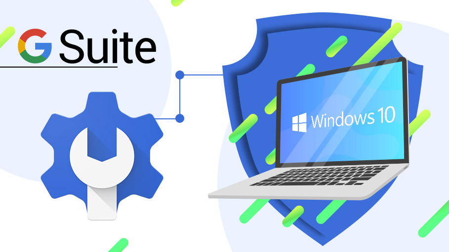 Protect Windows 10 Devices through the G Suite Admin Console