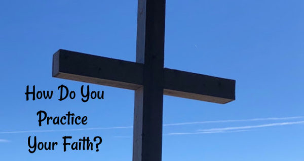 How Do You Practice Your Faith? - It's Just Life