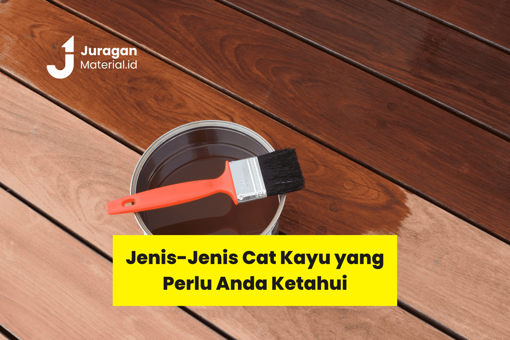 6 Tips Memilih Cat Kayu yang Populer, Jangan Salah Pilih