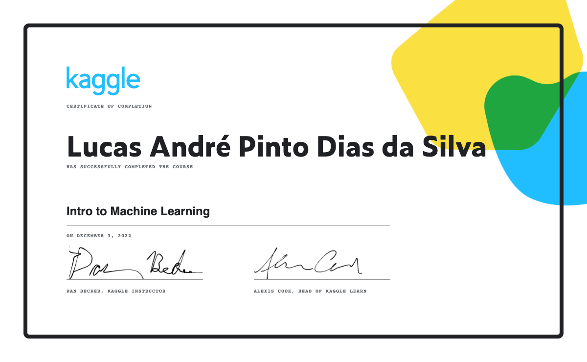 Lucas André Pinto Dias da Silva completed the Intro to Machine Learning ... Lucas André Pinto Dias da Silva completed the Intro to Machine Learning ...