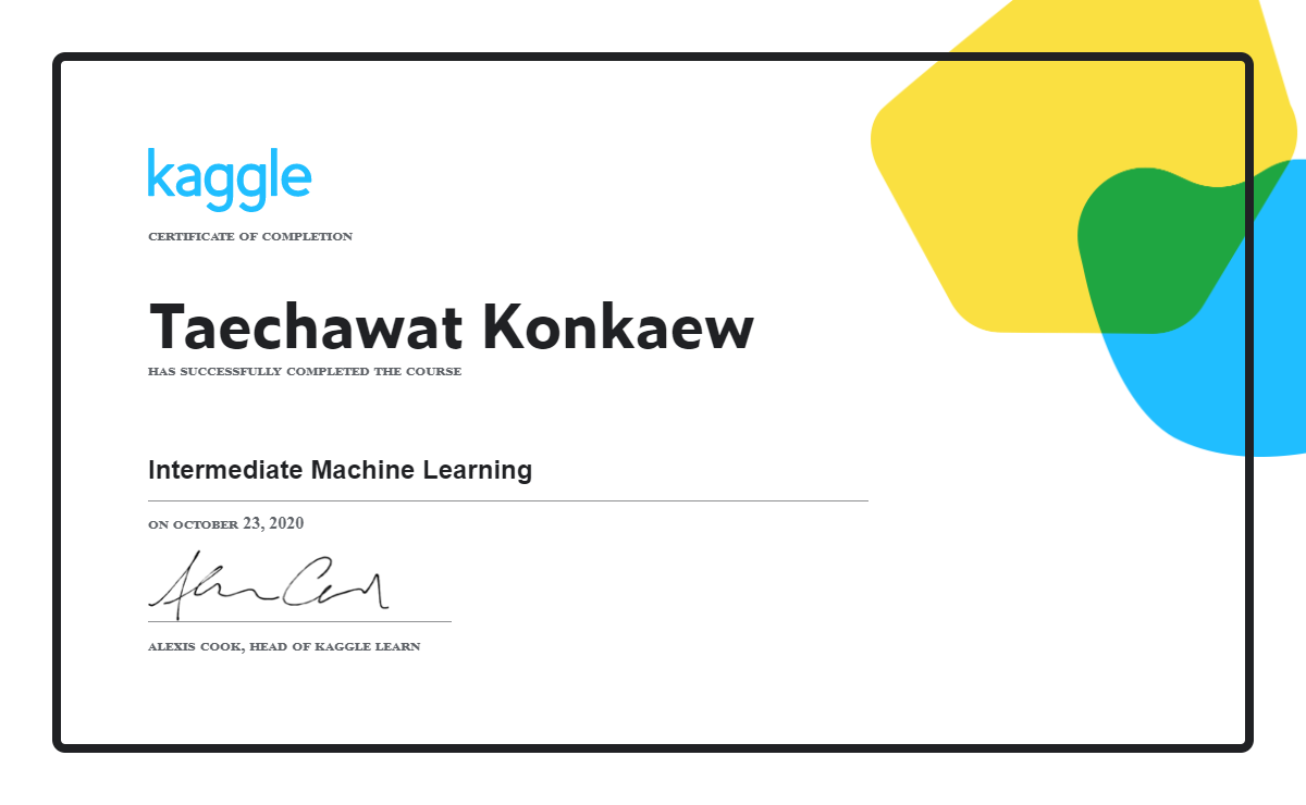 Taechawat Konkaew completed the Intermediate Machine Learning course on ... Taechawat Konkaew completed the Intermediate Machine Learning course on ...