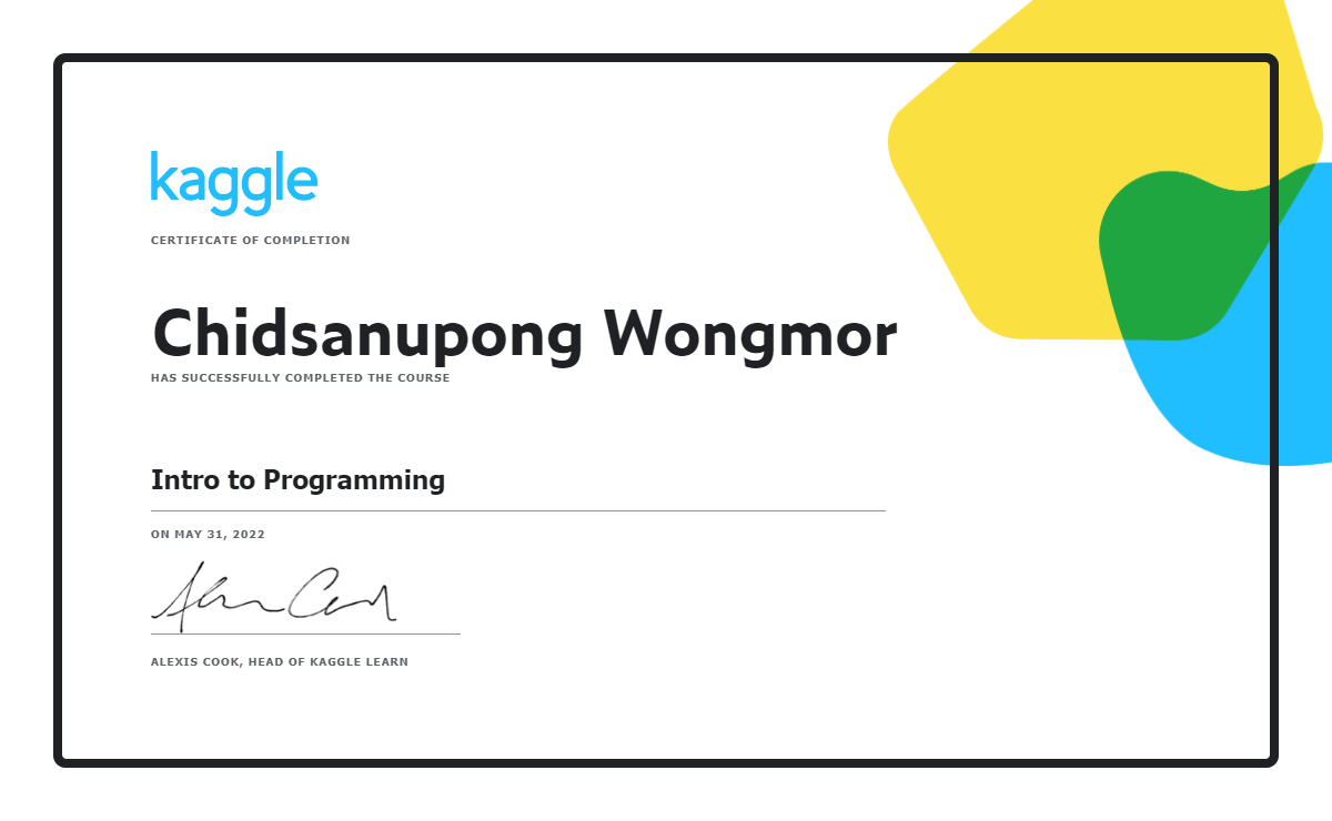 Chidsanupong Wongmor completed the Intro to Programming course on Kaggle!