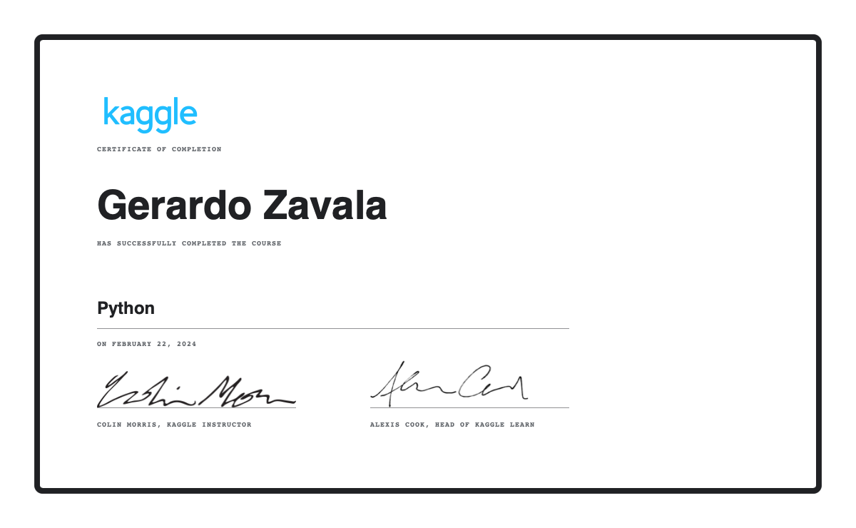 Gerardo Zavala completed the Python course on Kaggle! Gerardo Zavala completed the Python course on Kaggle!