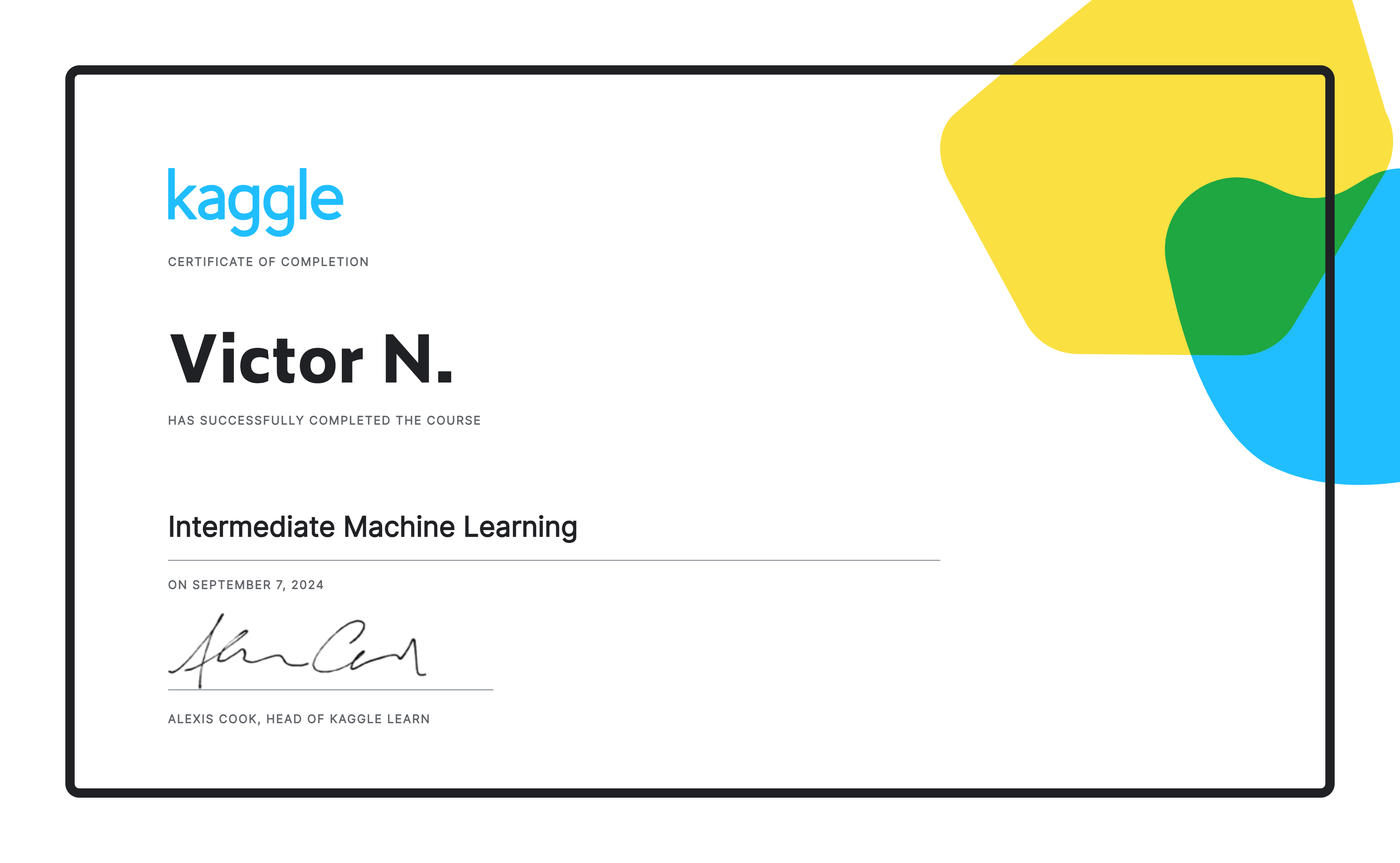 Victor N. completed the Intermediate Machine Learning course on Kaggle! Victor N. completed the Intermediate Machine Learning course on Kaggle!