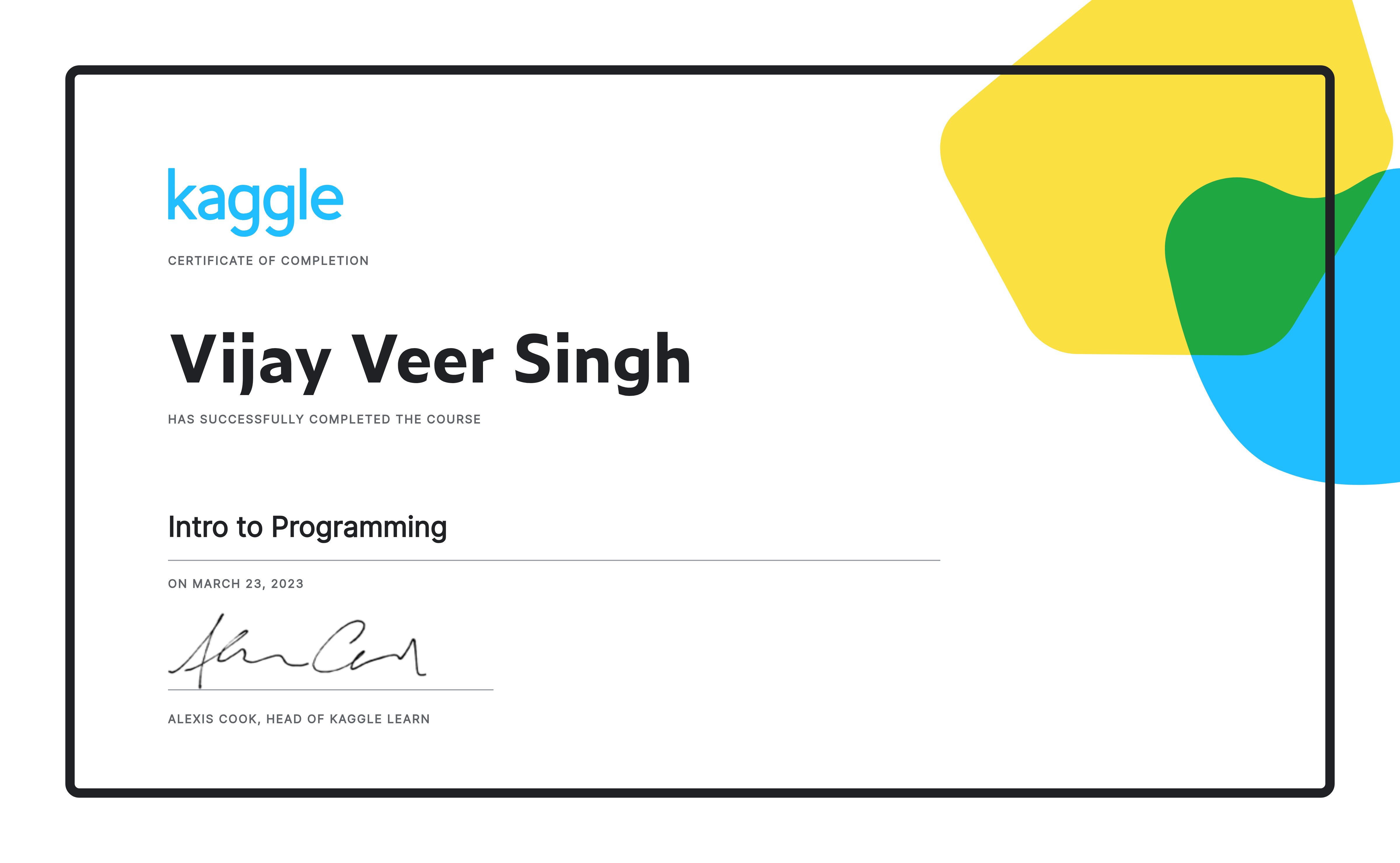 Vijay Veer Singh completed the Intro to Programming course on Kaggle!