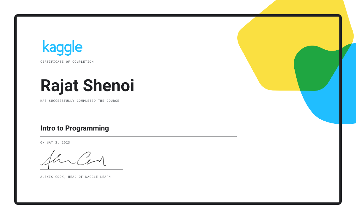 Rajat Shenoi completed the Intro to Programming course on Kaggle!