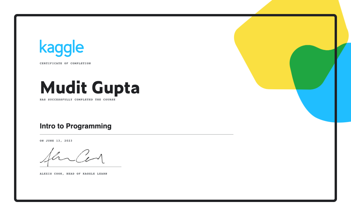 Mudit Gupta completed the Intro to Programming course on Kaggle!