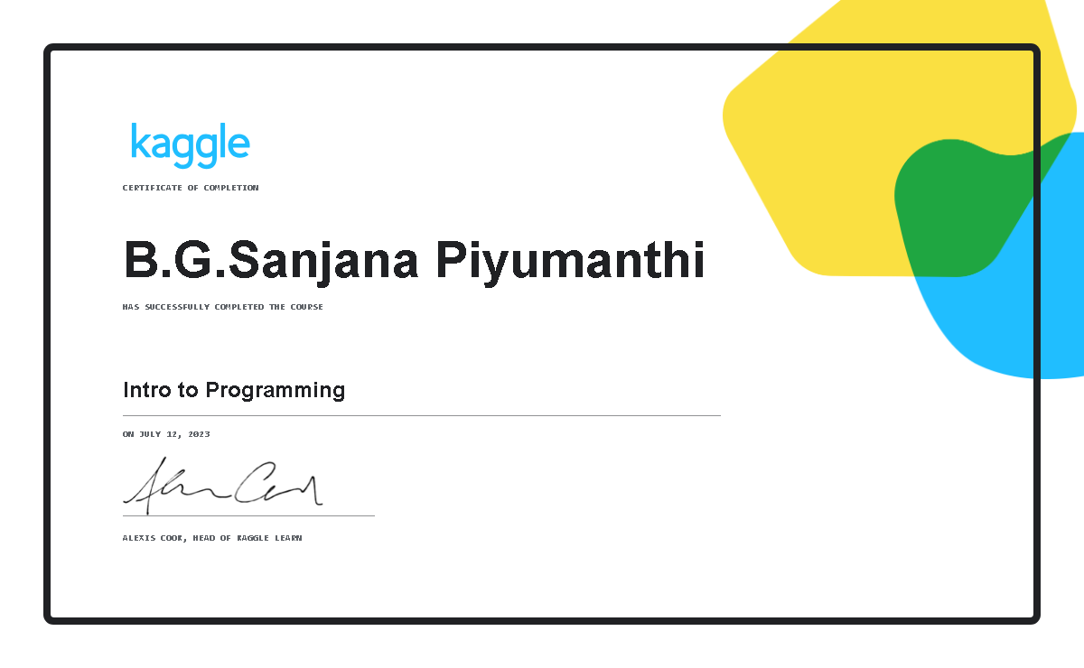 B.G.Sanjana Piyumanthi completed the Intro to Programming course on Kaggle!