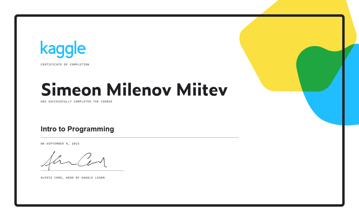 Simeon Milenov Mitev completed the Intro to Programming course on Kaggle!