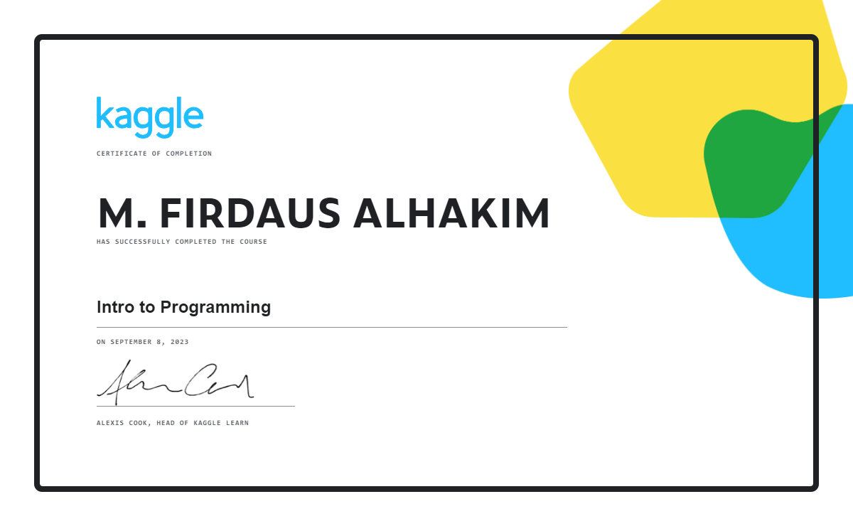 M. FIRDAUS ALHAKIM completed the Intro to Programming course on Kaggle! M. FIRDAUS ALHAKIM completed the Intro to Programming course on Kaggle!