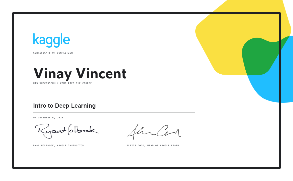 Vinay Vincent completed the Intro to Deep Learning course on Kaggle! Vinay Vincent completed the Intro to Deep Learning course on Kaggle!