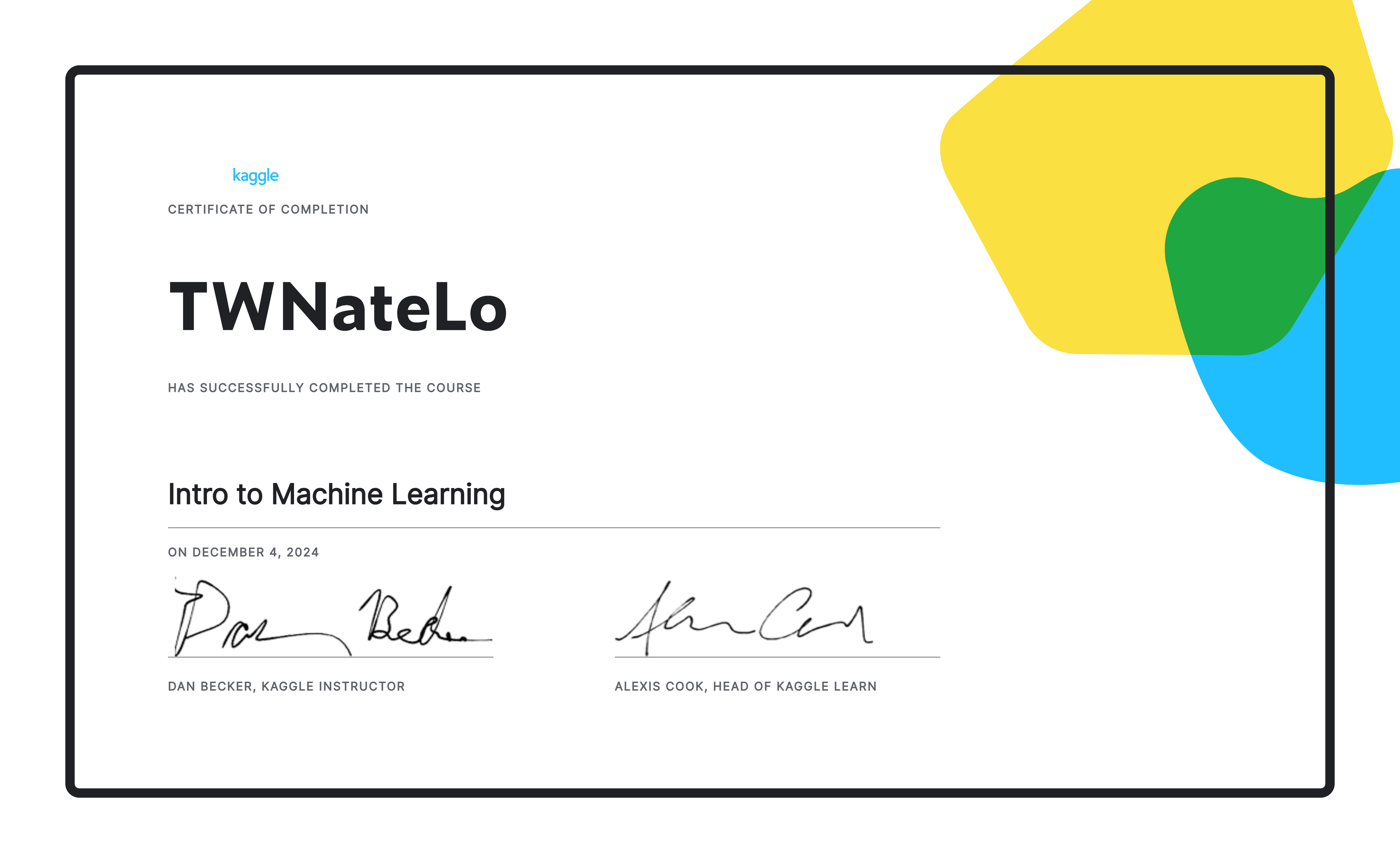 TWNateLo completed the Intro to Machine Learning course on Kaggle! TWNateLo completed the Intro to Machine Learning course on Kaggle!