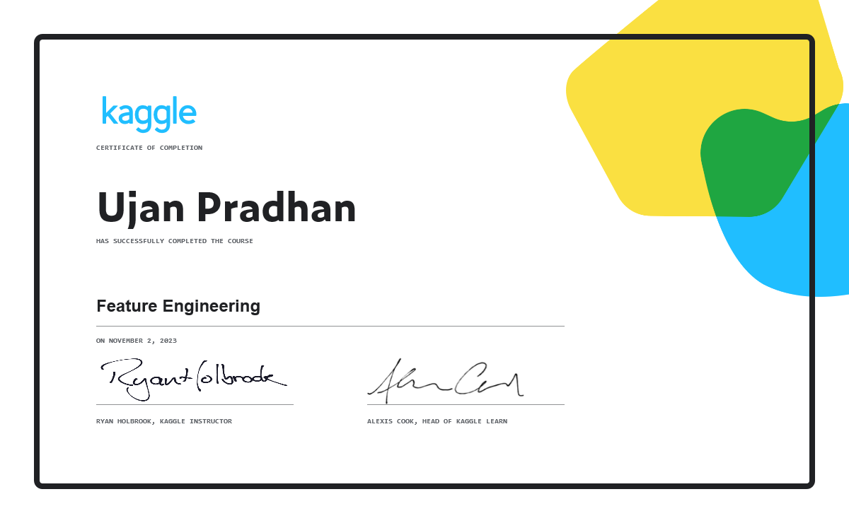 Ujan Pradhan completed the Feature Engineering course on Kaggle! Ujan Pradhan completed the Feature Engineering course on Kaggle!