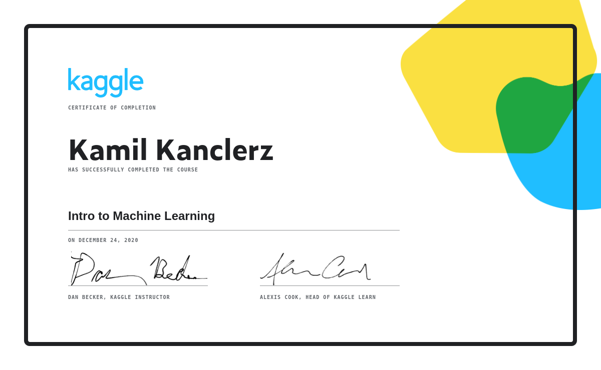 Kamil Kanclerz completed the Intro to Machine Learning course on Kaggle! Kamil Kanclerz completed the Intro to Machine Learning course on Kaggle!