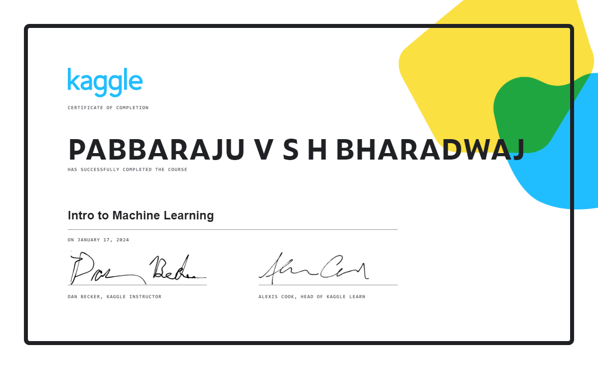 PABBARAJU V S H BHARADWAJ completed the Intro to Machine Learning course on Kaggle!