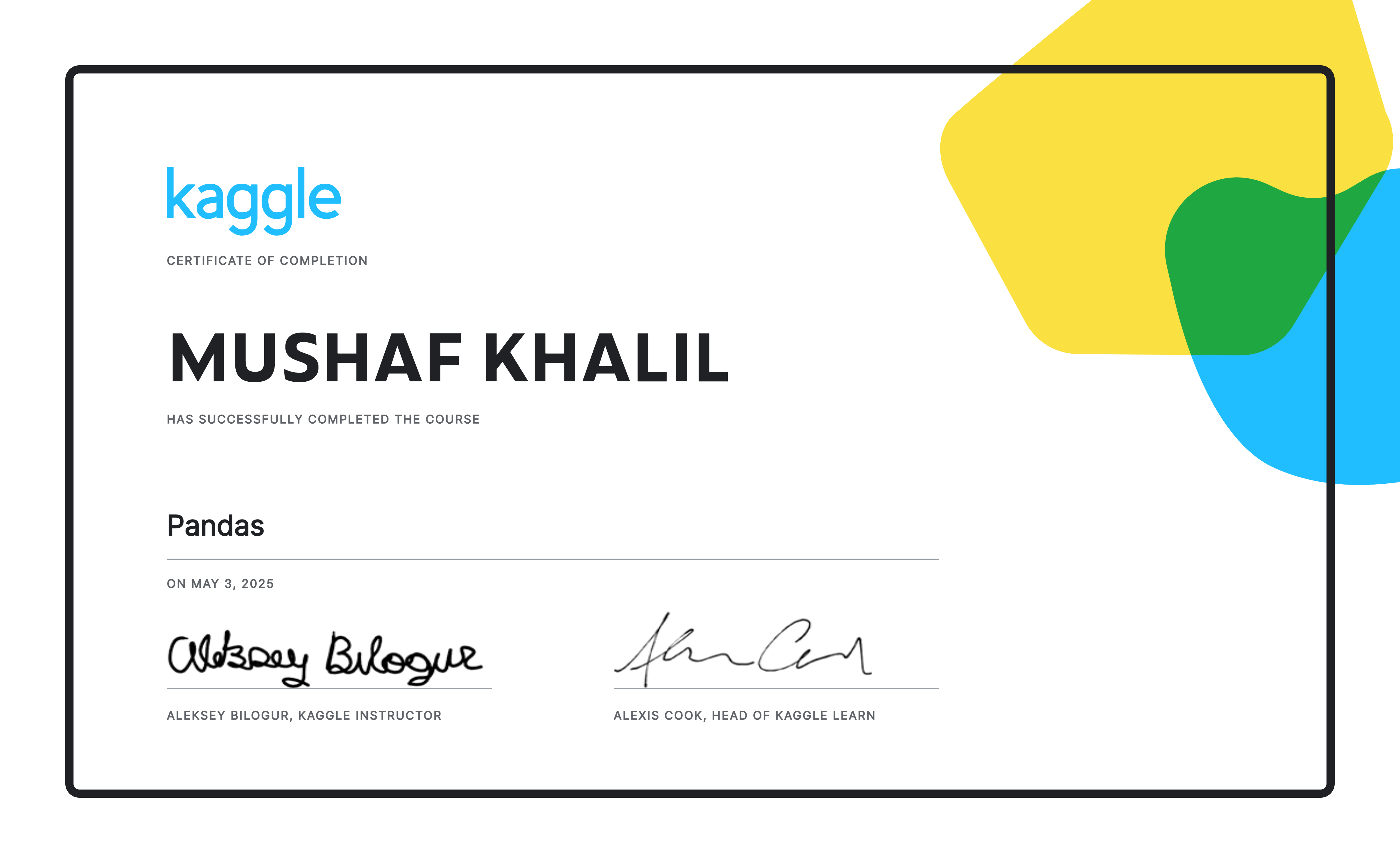 MUSHAF KHALIL completed the Pandas course on Kaggle!