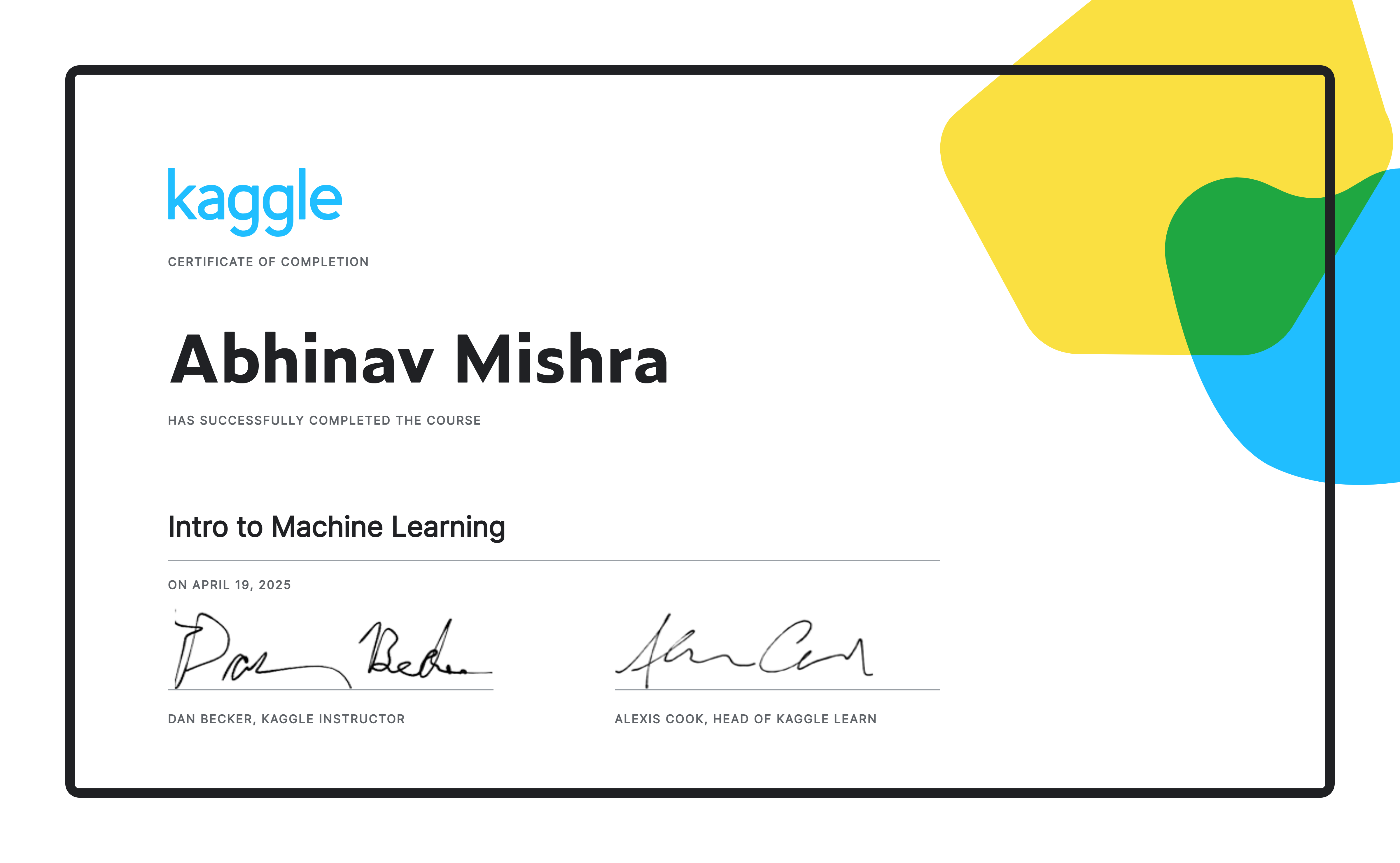 Abhinav Mishra completed the Intro to Machine Learning course on Kaggle!