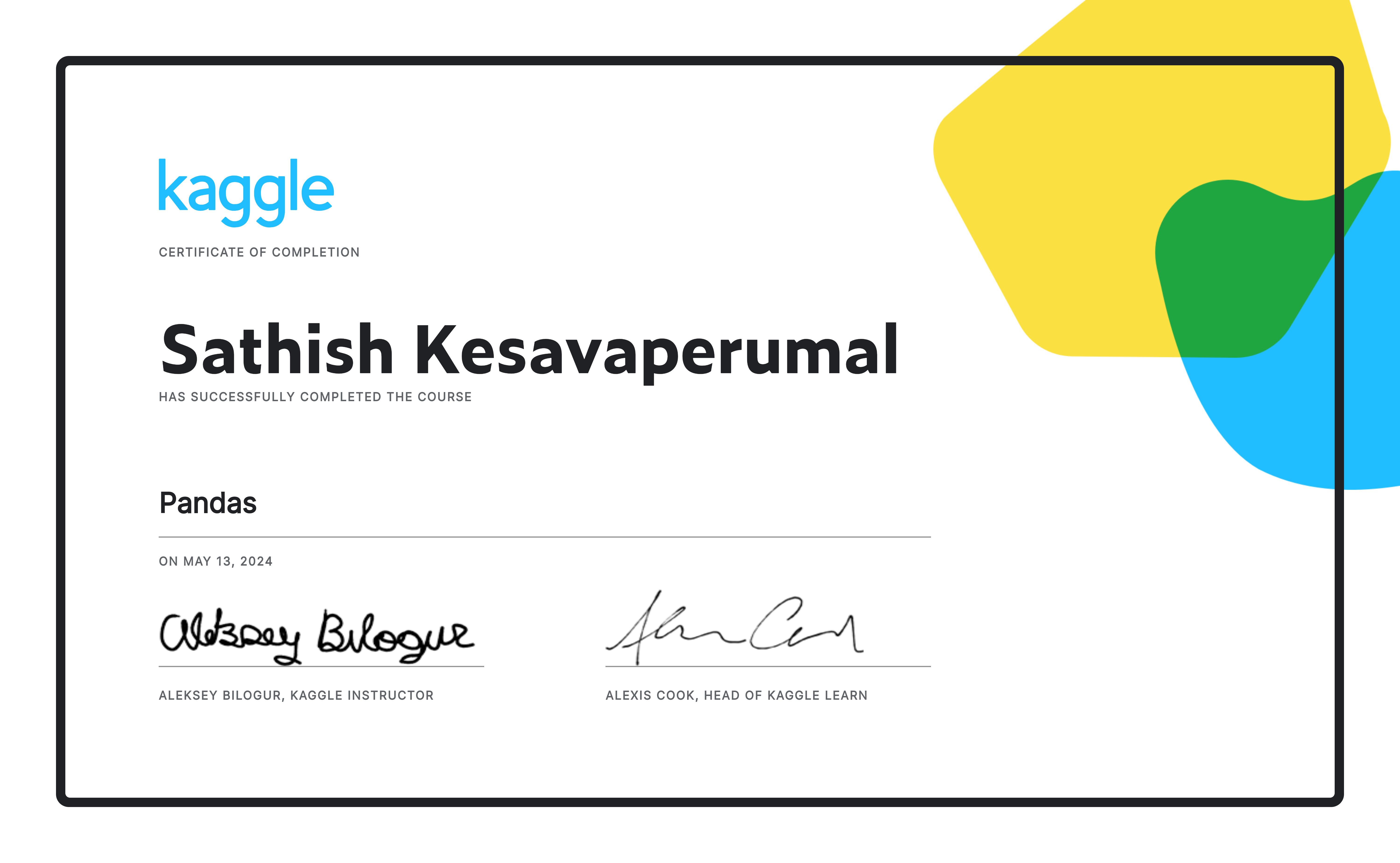 Sathish Kesavaperumal completed the Pandas course on Kaggle! Sathish Kesavaperumal completed the Pandas course on Kaggle!