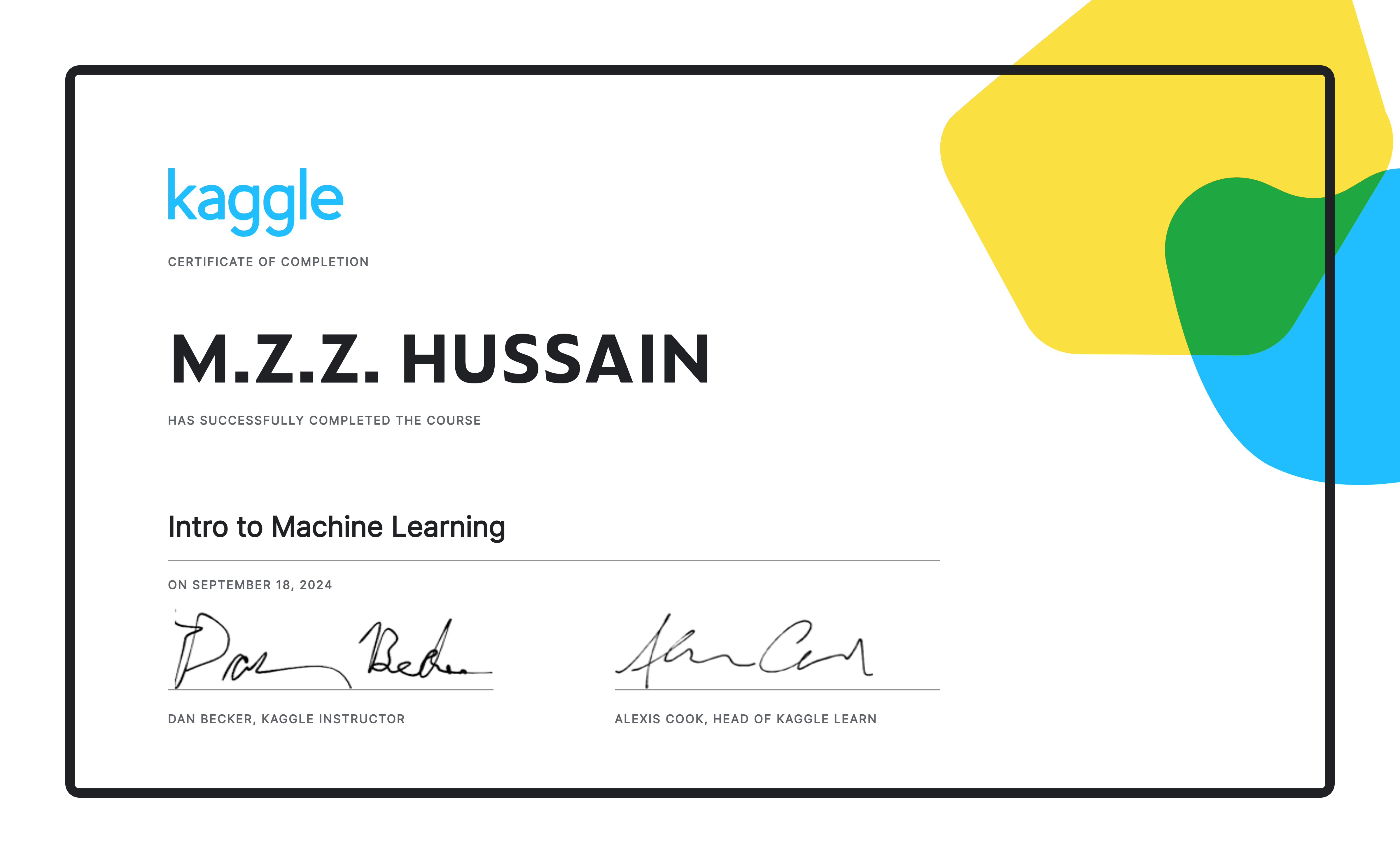 M.Z.Z. HUSSAIN completed the Intro to Machine Learning course on Kaggle!