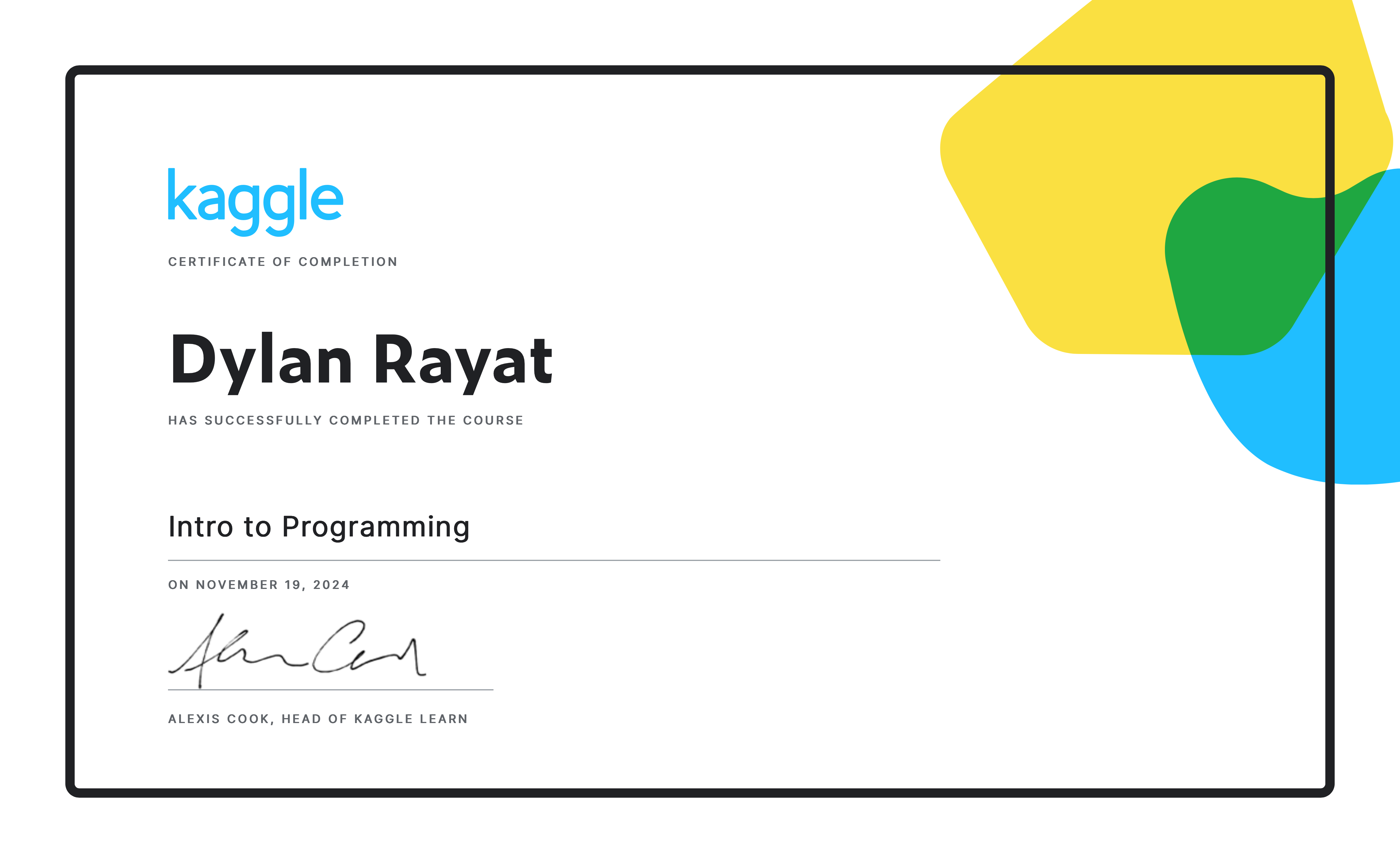 Dylan Rayat completed the Intro to Programming course on Kaggle!