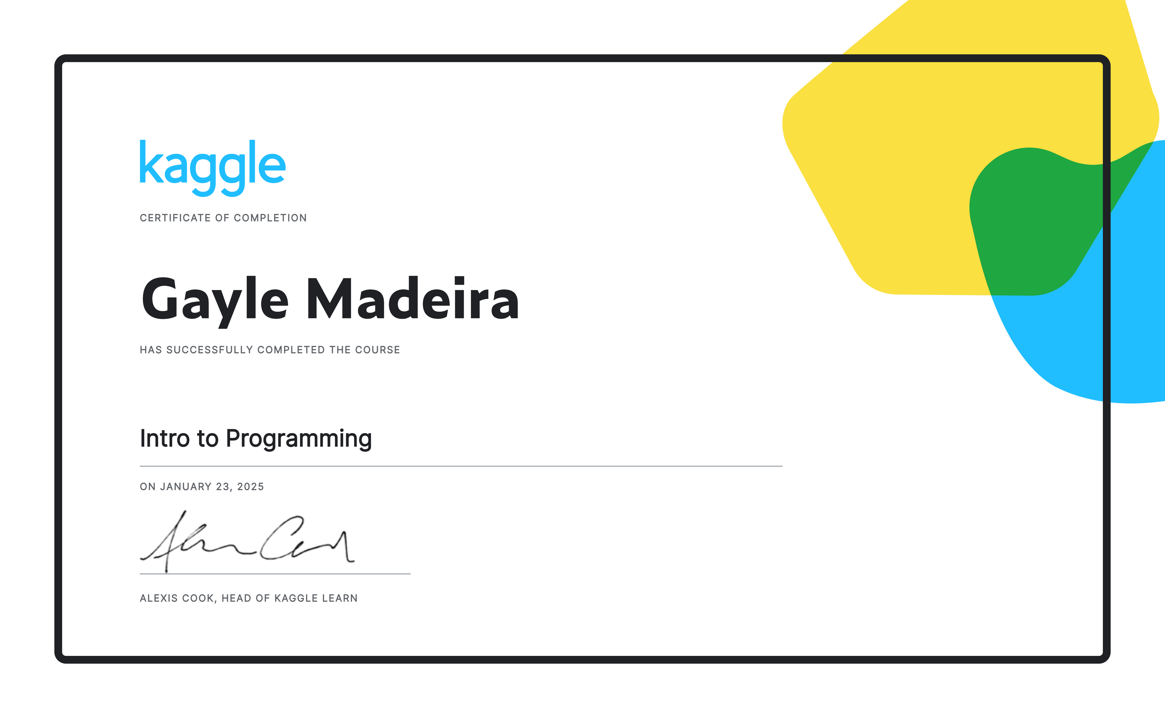 Gayle Madeira completed the Intro to Programming course on Kaggle!