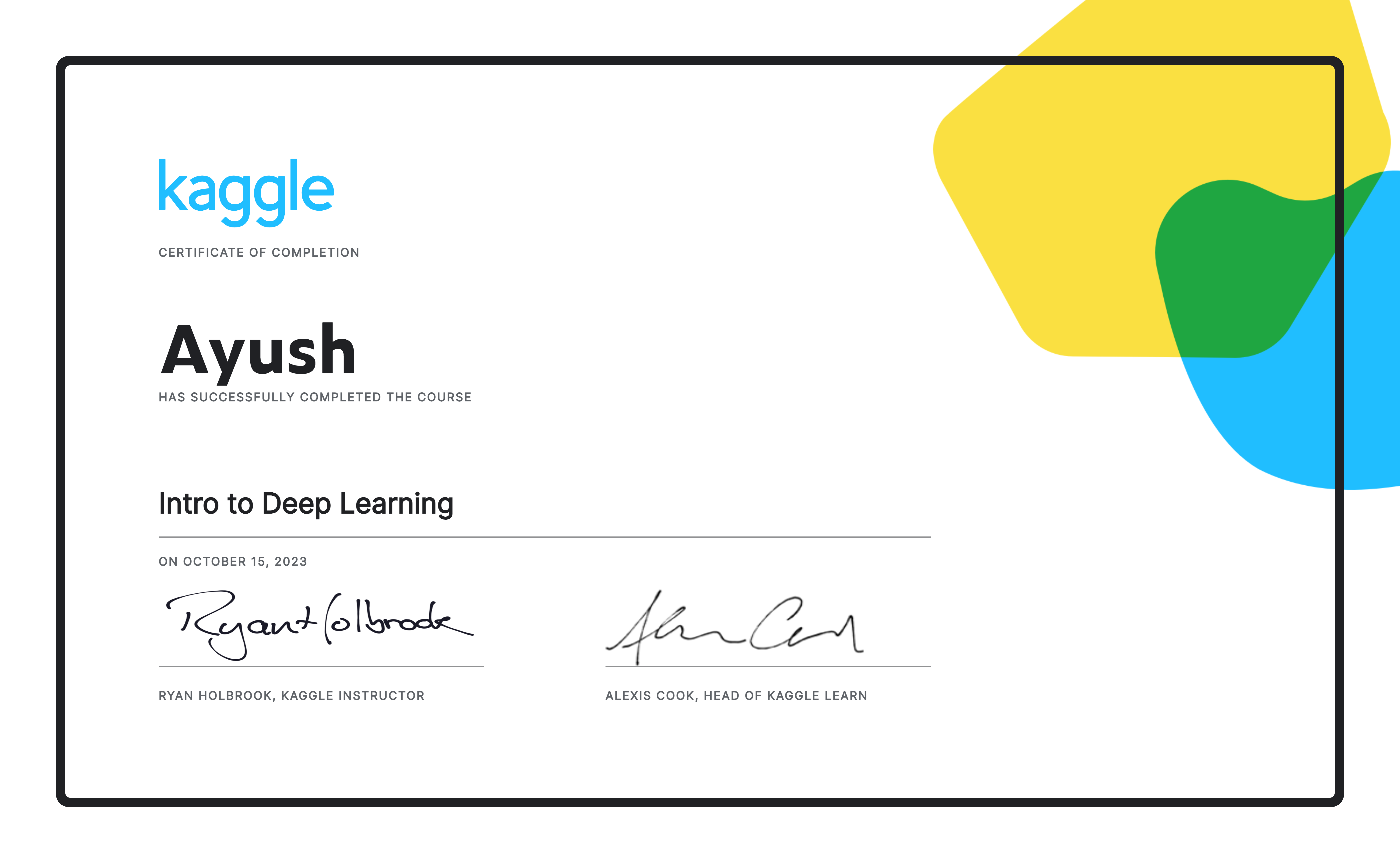Ayush completed the Intro to Deep Learning course on Kaggle! Ayush completed the Intro to Deep Learning course on Kaggle!