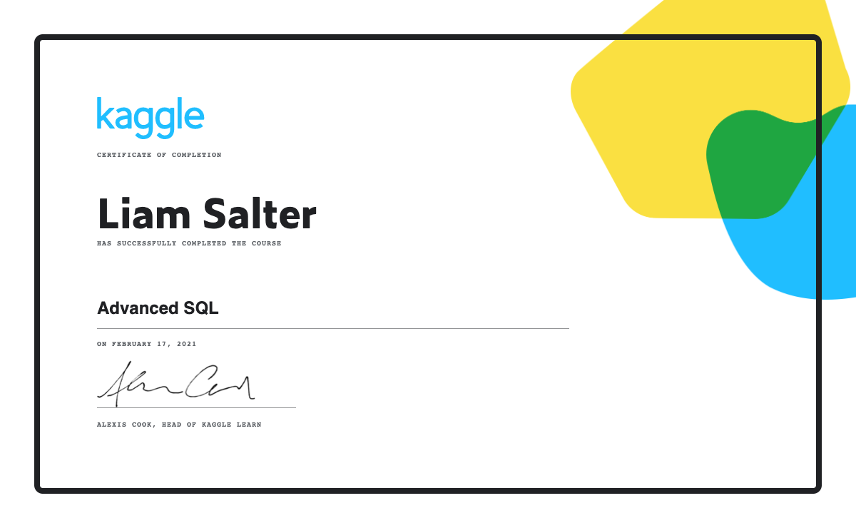 Liam Salter completed the Advanced SQL course on Kaggle!