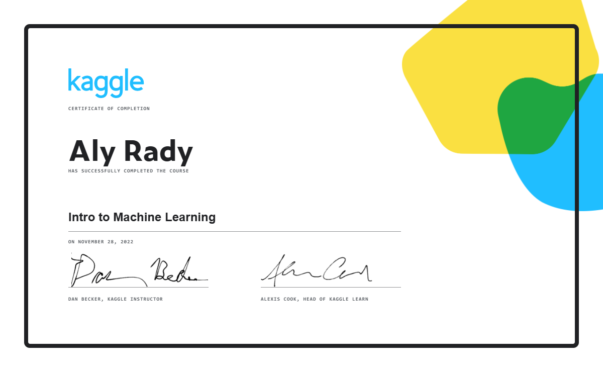 Aly Rady completed the Intro to Machine Learning course on Kaggle! Aly Rady completed the Intro to Machine Learning course on Kaggle!