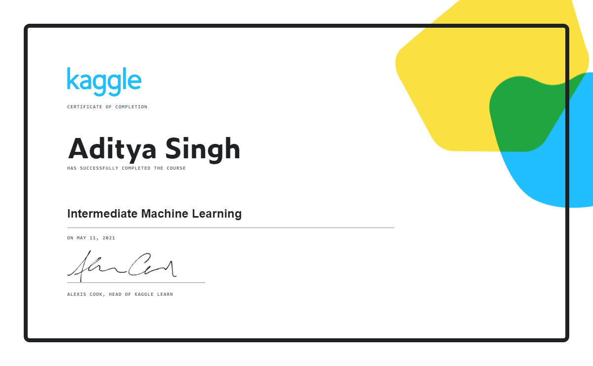 Aditya Singh completed the Intermediate Machine Learning course on Kaggle! Aditya Singh completed the Intermediate Machine Learning course on Kaggle!