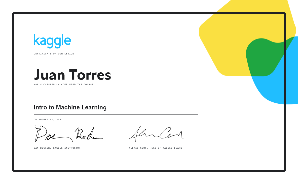 Juan Torres completed the Intro to Machine Learning course on Kaggle! Juan Torres completed the Intro to Machine Learning course on Kaggle!