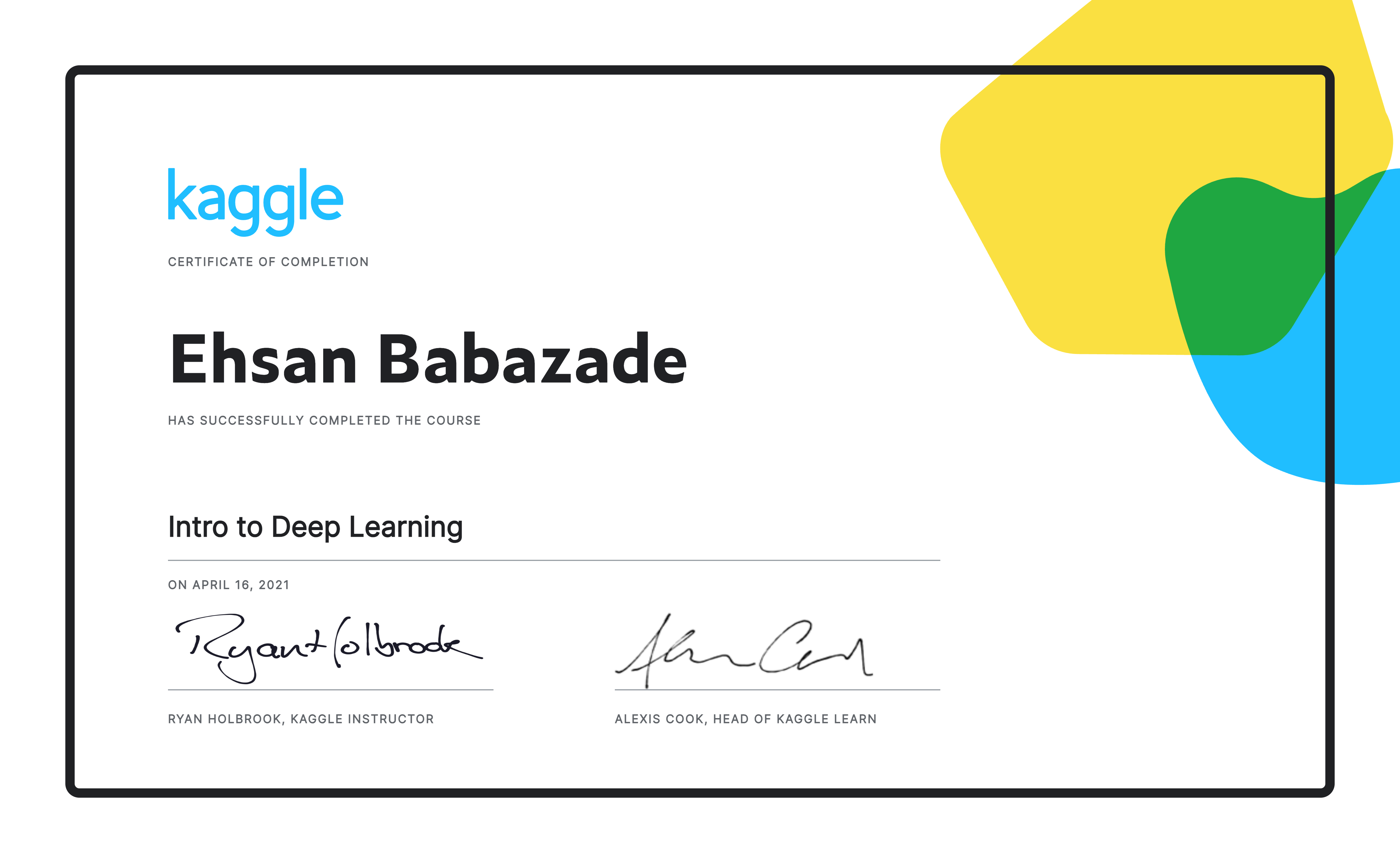 Ehsan Babazade completed the Intro to Deep Learning course on Kaggle! Ehsan Babazade completed the Intro to Deep Learning course on Kaggle!