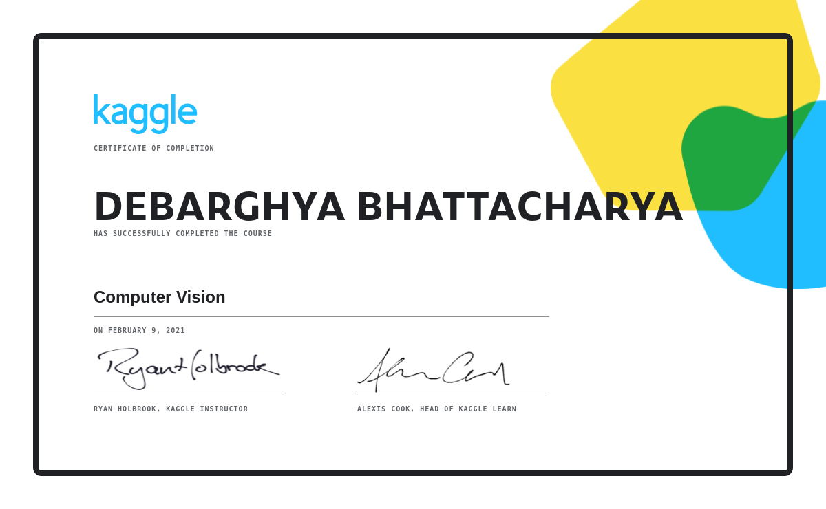 DEBARGHYA BHATTACHARYA completed the Computer Vision course on Kaggle!