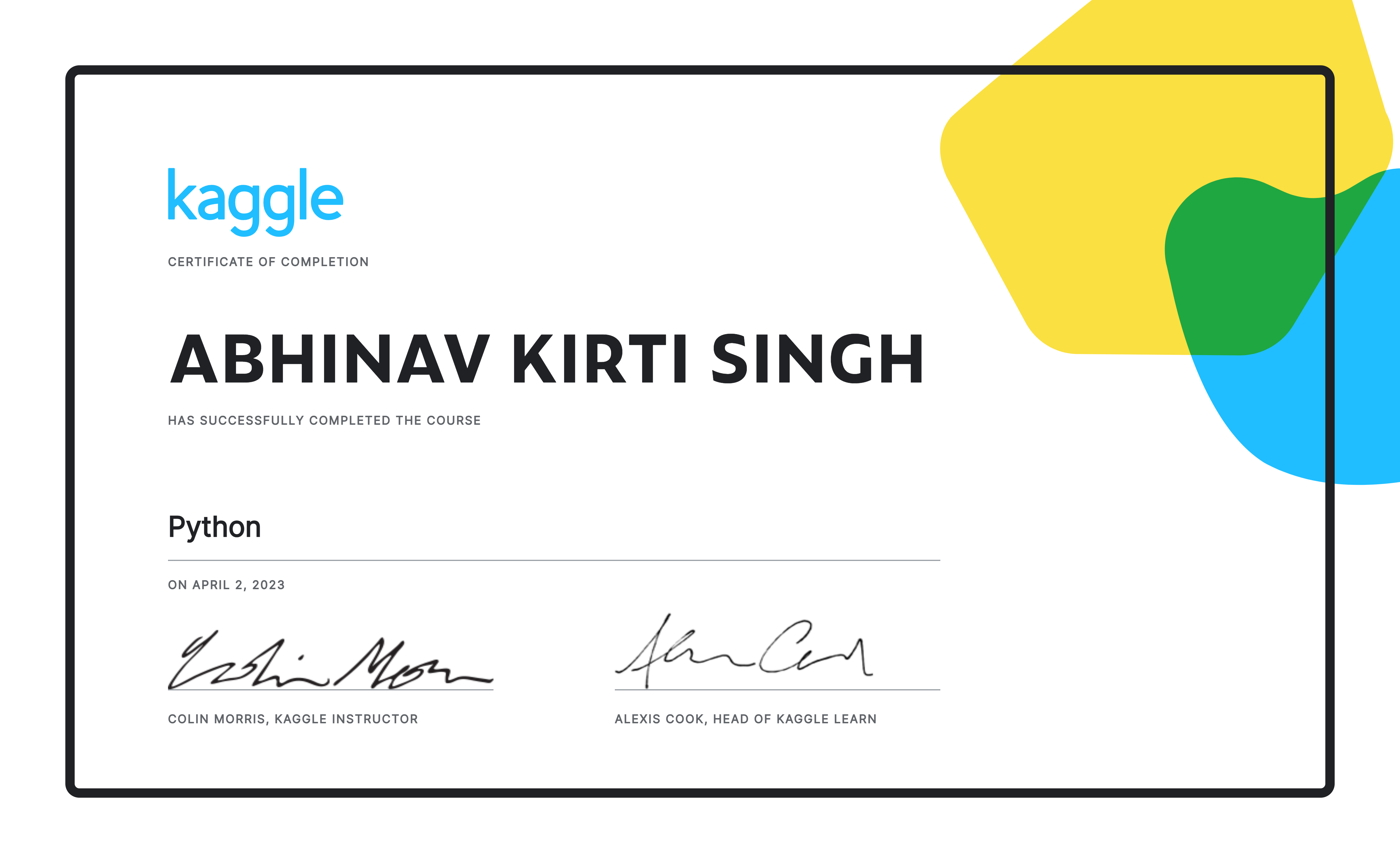 ABHINAV KIRTI SINGH completed the Python course on Kaggle! ABHINAV KIRTI SINGH completed the Python course on Kaggle!