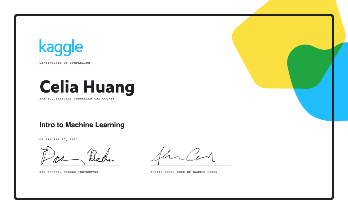 Celia Huang completed the Intro to Machine Learning course on Kaggle! Celia Huang completed the Intro to Machine Learning course on Kaggle!