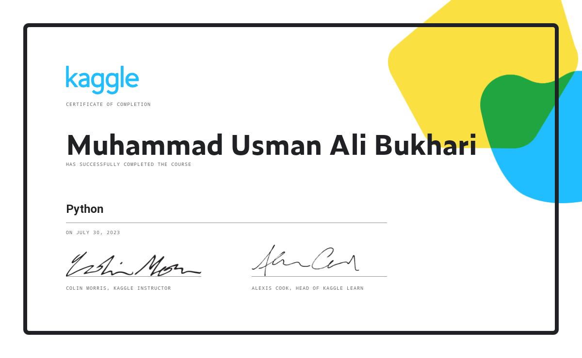 Muhammad Usman Ali Bukhari completed the Python course on Kaggle! Muhammad Usman Ali Bukhari completed the Python course on Kaggle!
