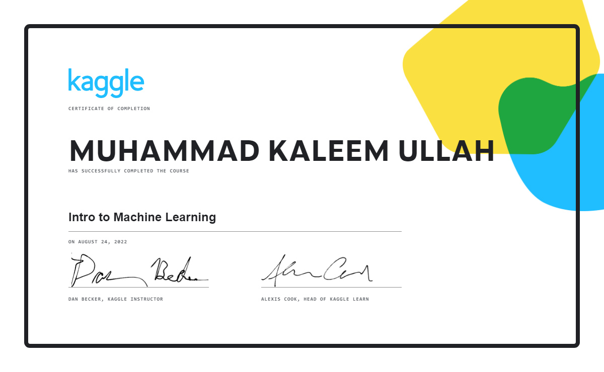 MUHAMMAD KALEEM ULLAH completed the Intro to Machine Learning course on Kaggle!
